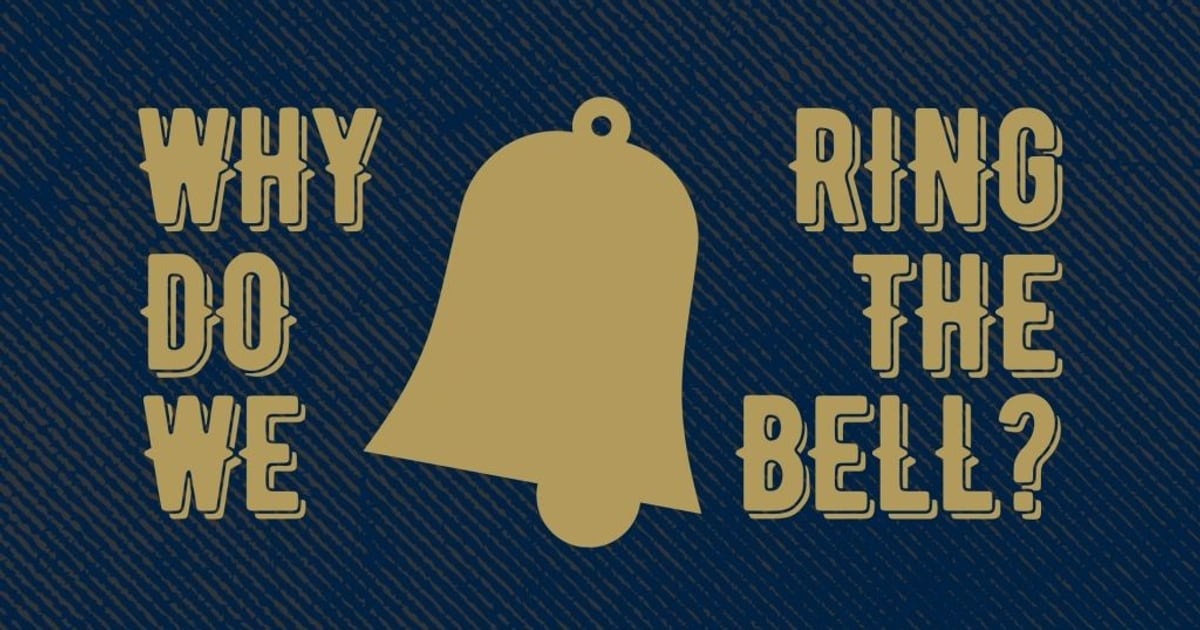 Why do we ring the Bell?